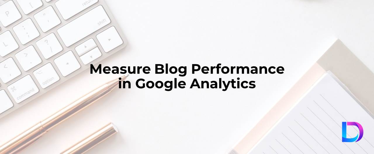 Measure Blog Performance in Google Analytics