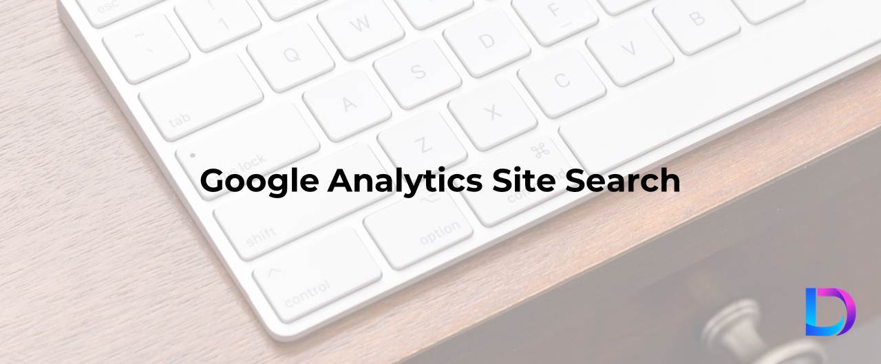 Set Up Google Analytics Site Search Tracking [A Guide]