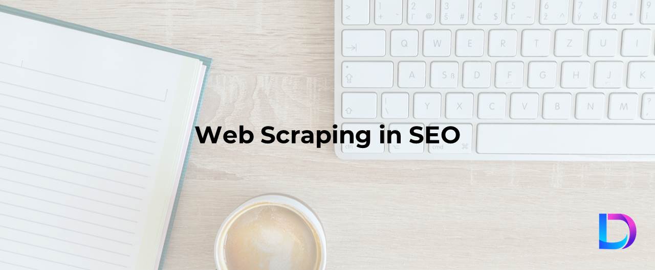 Web Scraping in SEO: What It Is and How It's Used